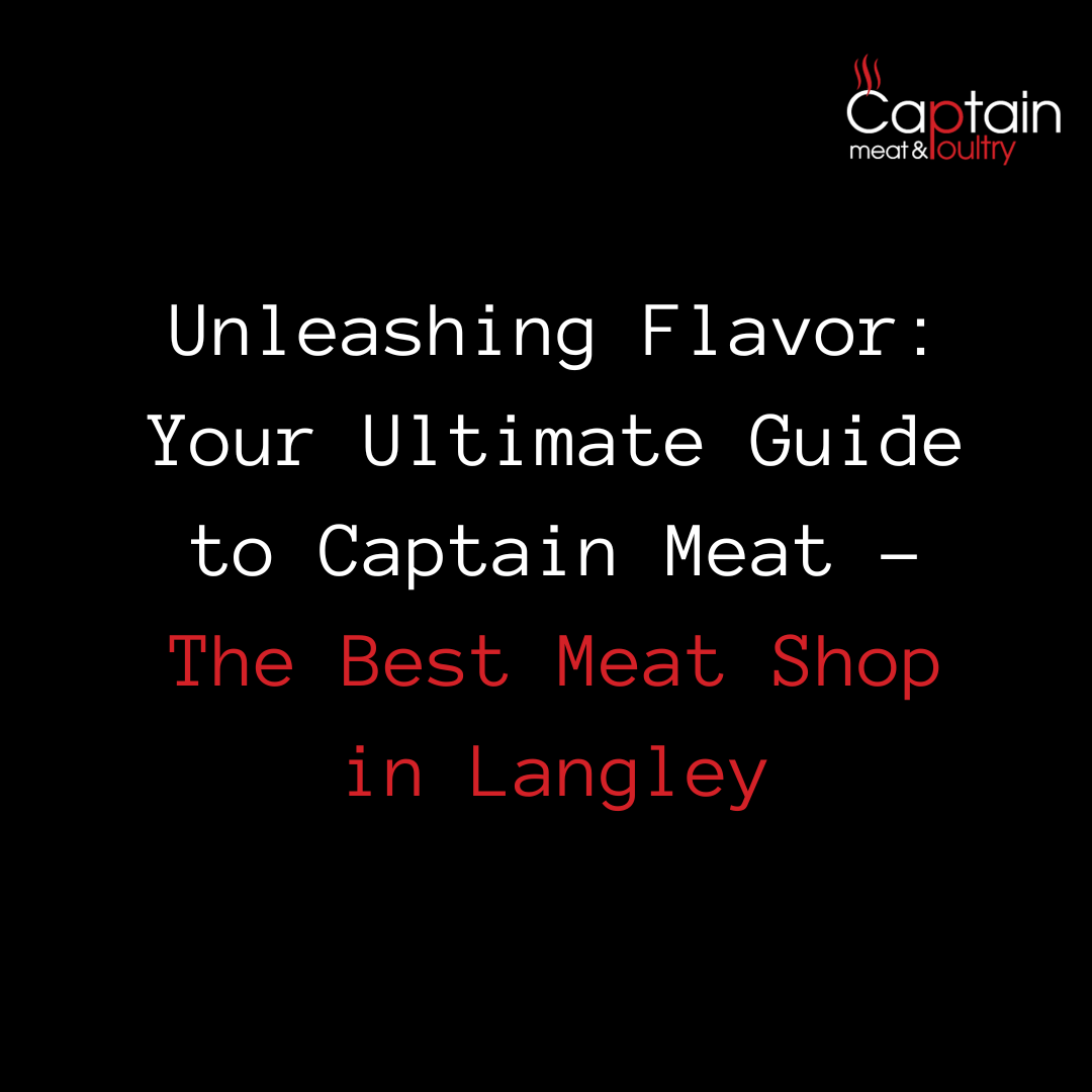 Unleashing Flavor: Your Ultimate Guide to Captain Meat - The Best Meat ...