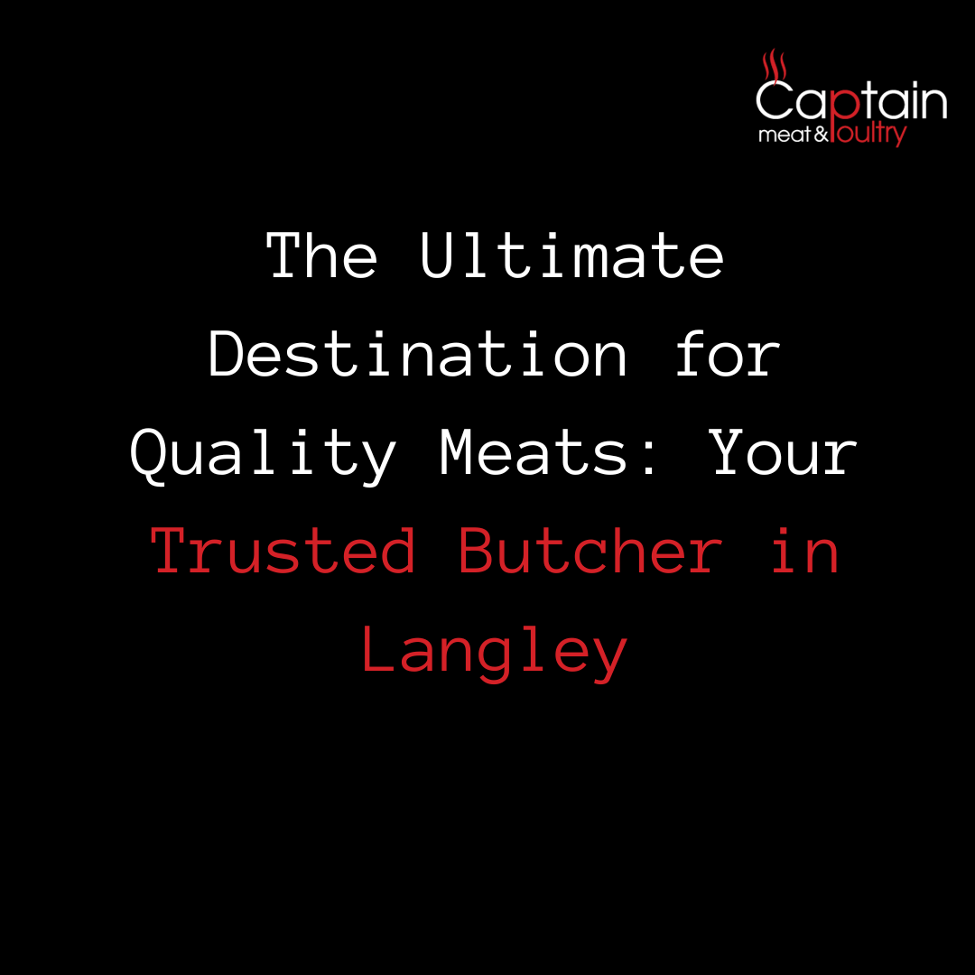 The Ultimate Destination for Quality Meats: Your Trusted Butcher in ...